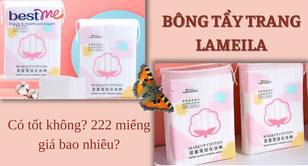 Bông tẩy trang Lameila 222 miếng có tốt không? Giá bao nhiêu?