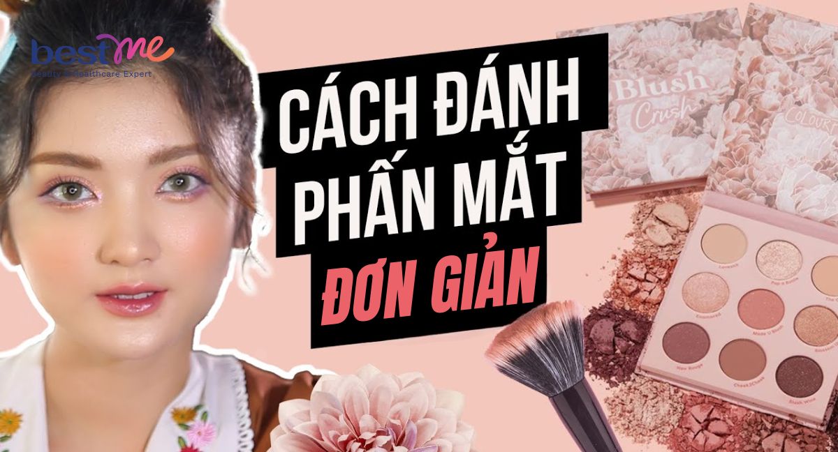 Cách đánh phấn mắt đơn giản nhẹ nhàng đẹp tự nhiên nhất