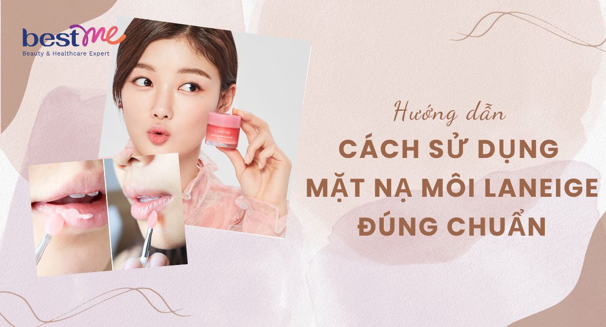 Hướng dẫn cách sử dụng mặt nạ môi Laneige đúng chuẩn