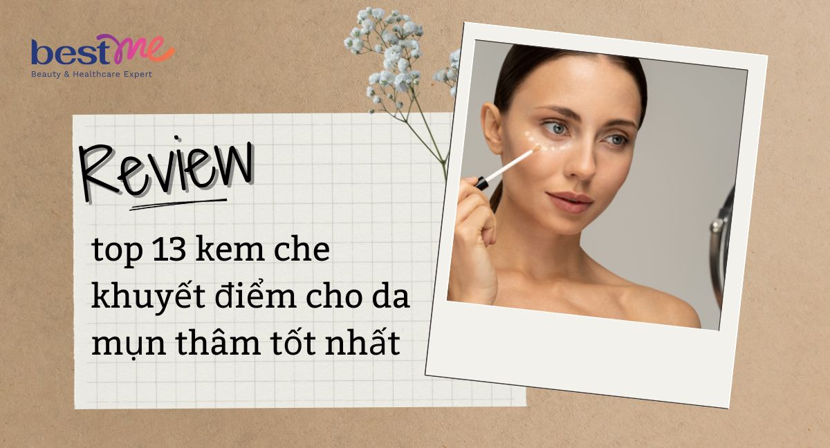 REVIEW top 13 kem che khuyết điểm cho da mụn thâm tốt nhất