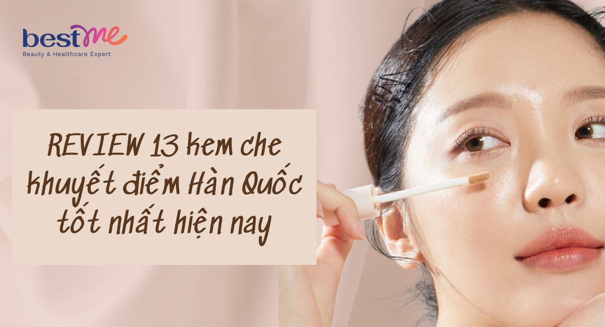 REVIEW 13 kem che khuyết điểm Hàn Quốc tốt nhất hiện nay