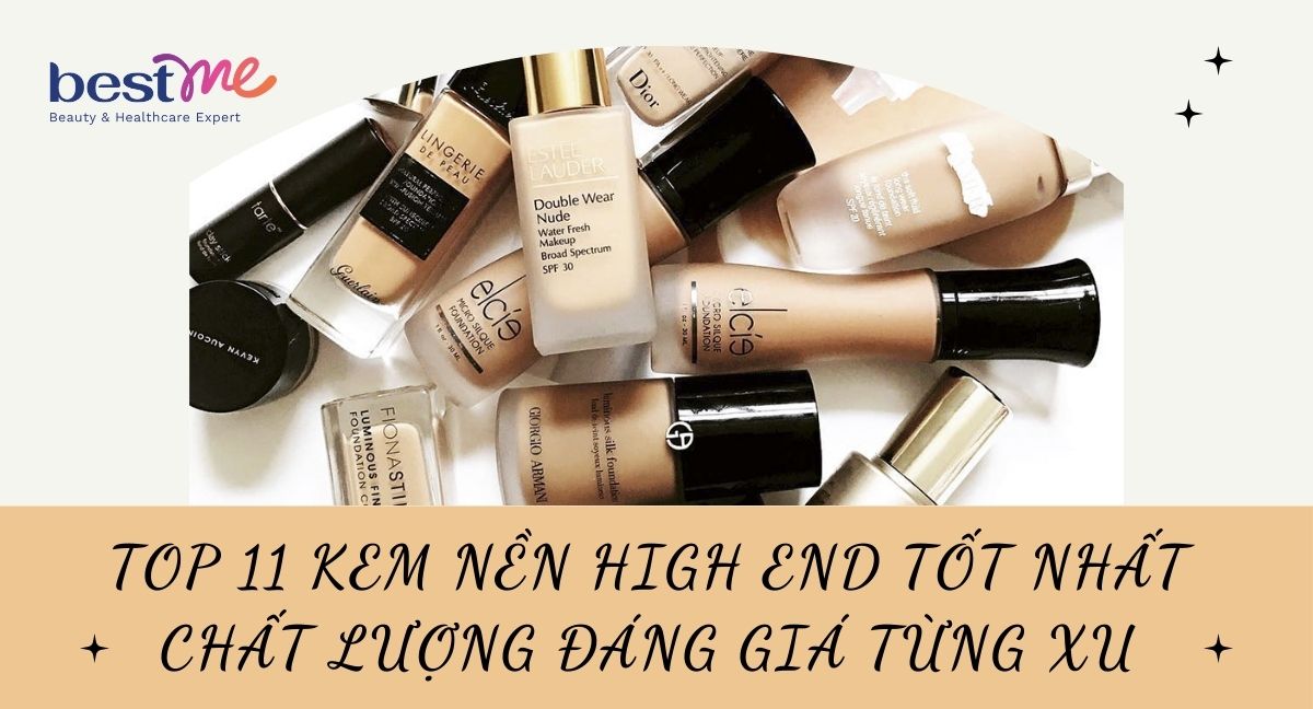 TOP 11 kem nền High End tốt nhất chất lượng đáng giá từng xu
