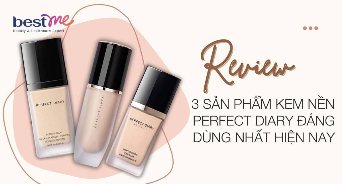 REVIEW 3 sản phẩm kem nền Perfect Diary đáng dùng nhất hiện nay