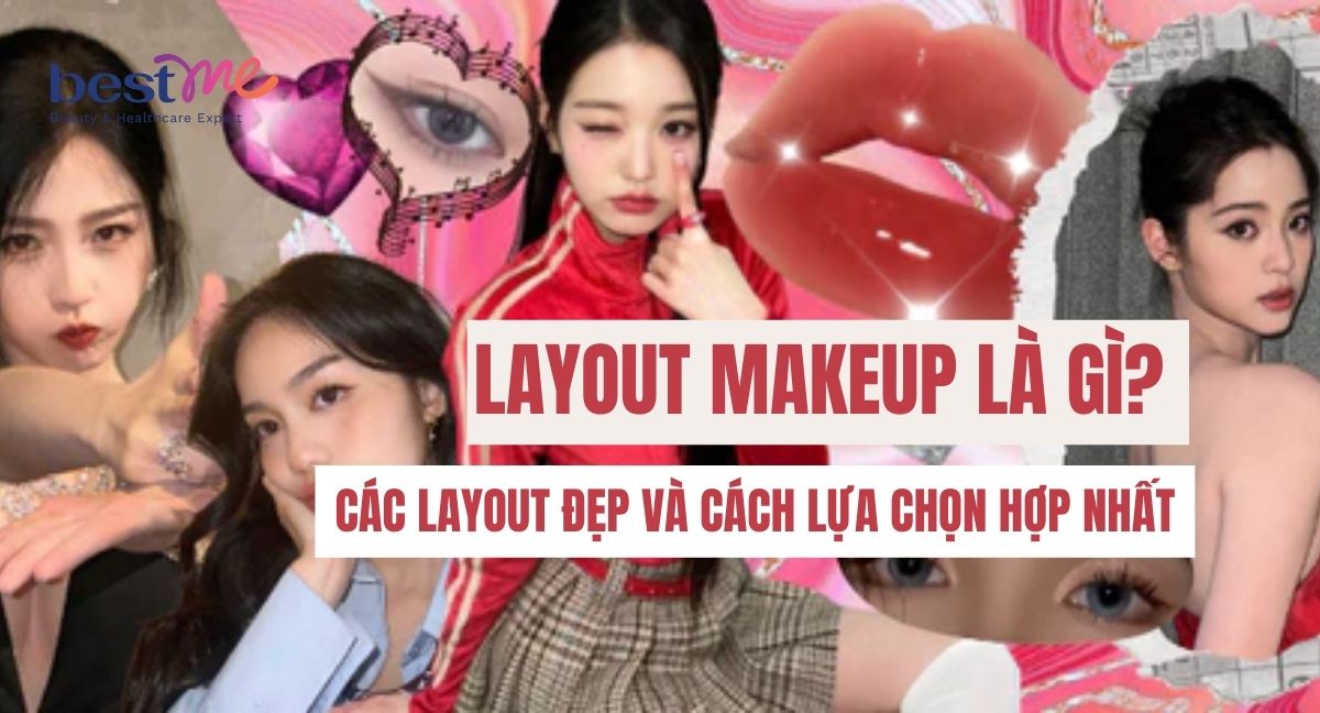 Layout makeup là gì? 9 layout makeup đẹp ấn tượng nhất