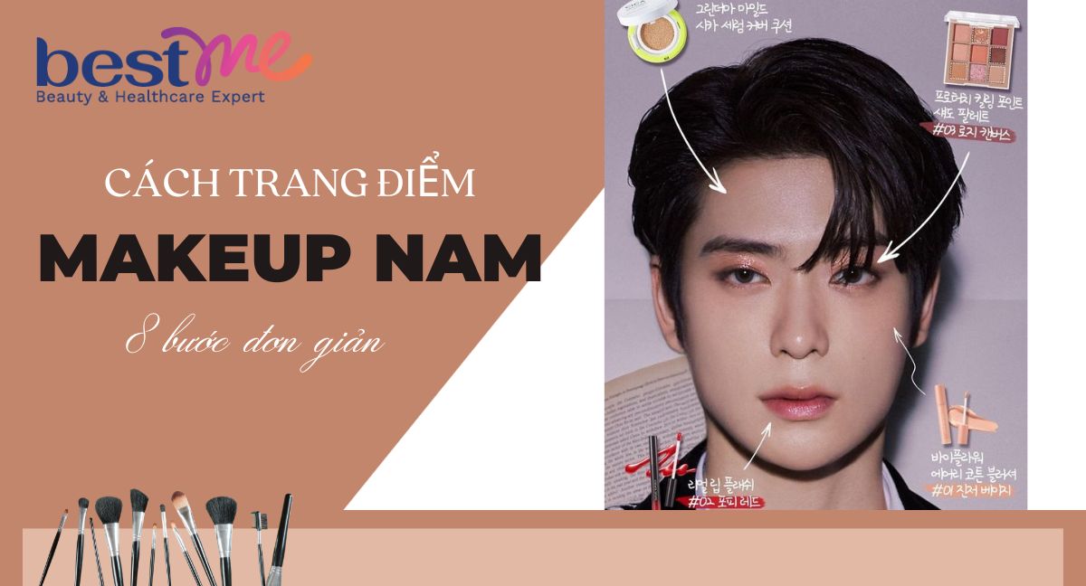 Cách Trang điểm Makeup Nam 8 Bước đơn Giản Cực Tự Nhiên