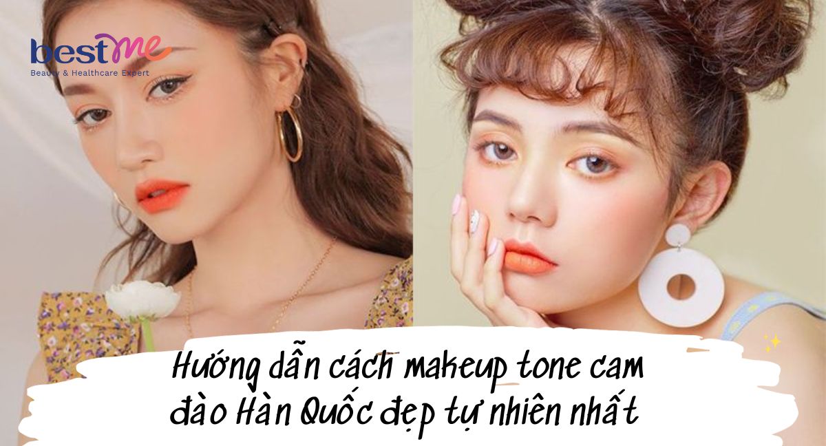 Hướng dẫn cách makeup tone cam đào Hàn Quốc đẹp tự nhiên nhất