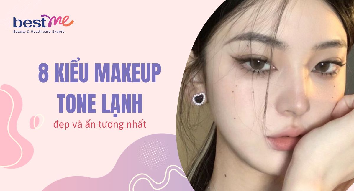 8 kiểu trang điểm makeup tone lạnh đẹp và ấn tượng nhất