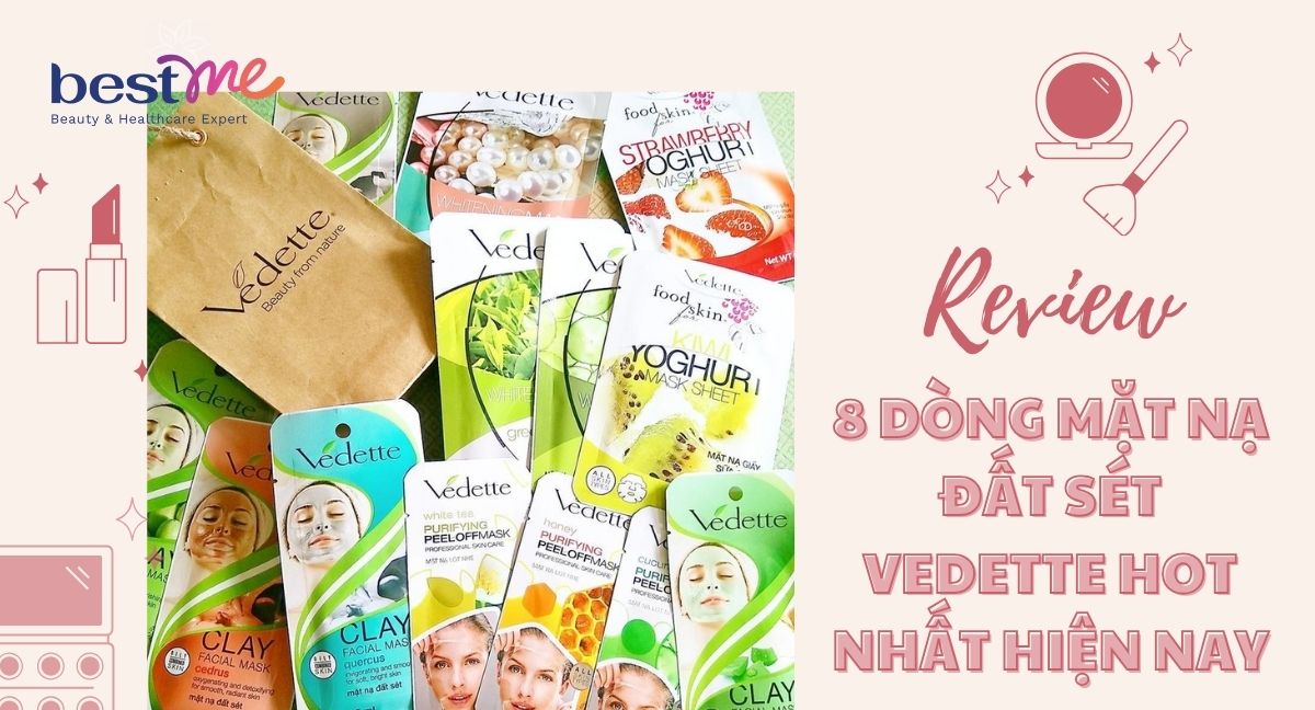 Review 8 dòng mặt nạ đất sét Vedette HOT nhất hiện nay
