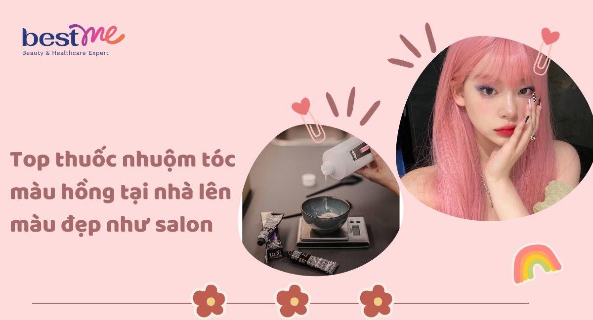 Top thuốc nhuộm tóc màu hồng tại nhà lên màu đẹp như salon