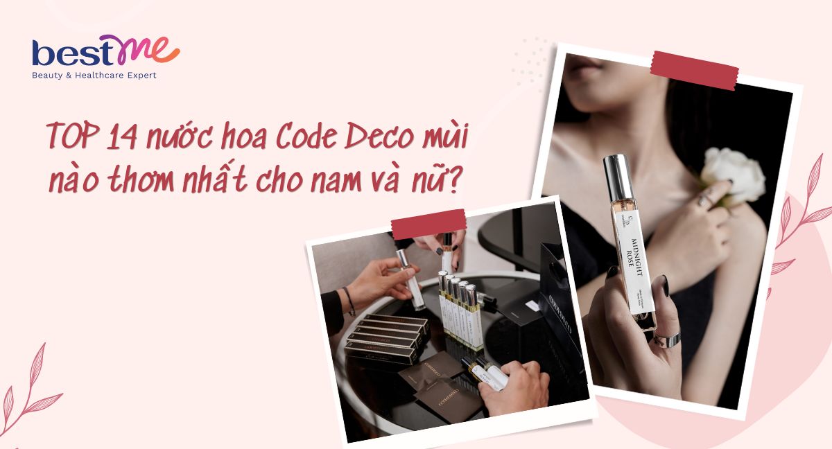 TOP 14 nước hoa Code Deco mùi nào thơm nhất cho nam và nữ?