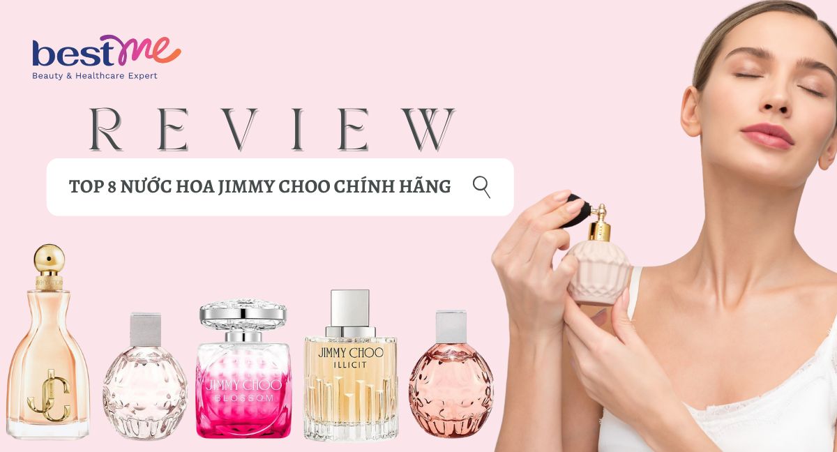 Review top 8 nước hoa Jimmy Choo chính hãng, mùi hương cao cấp