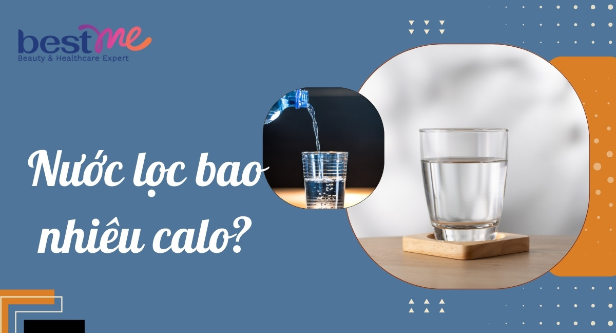 Nước lọc bao nhiêu calo?Lợi ích tuyệt vời của nước lọc đối với cơ thể