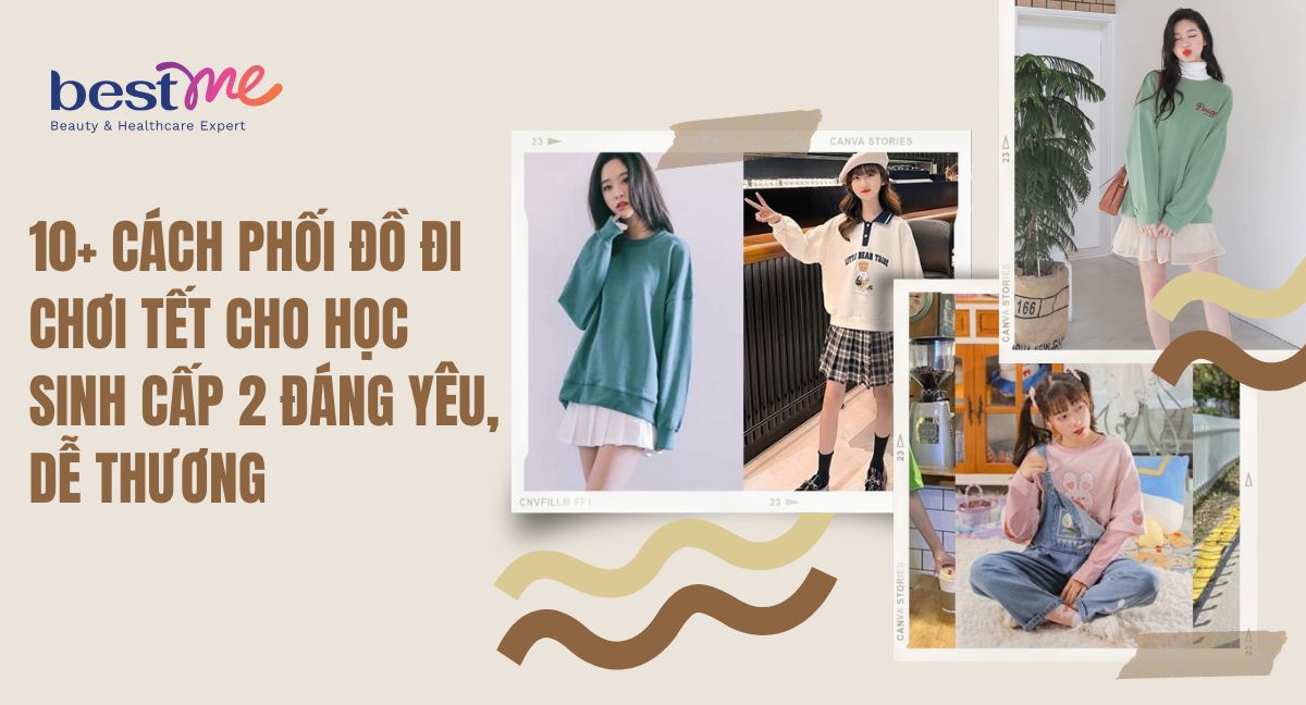 10+ cách phối đồ đi chơi tết cho học sinh cấp 2 đáng yêu, dễ thương