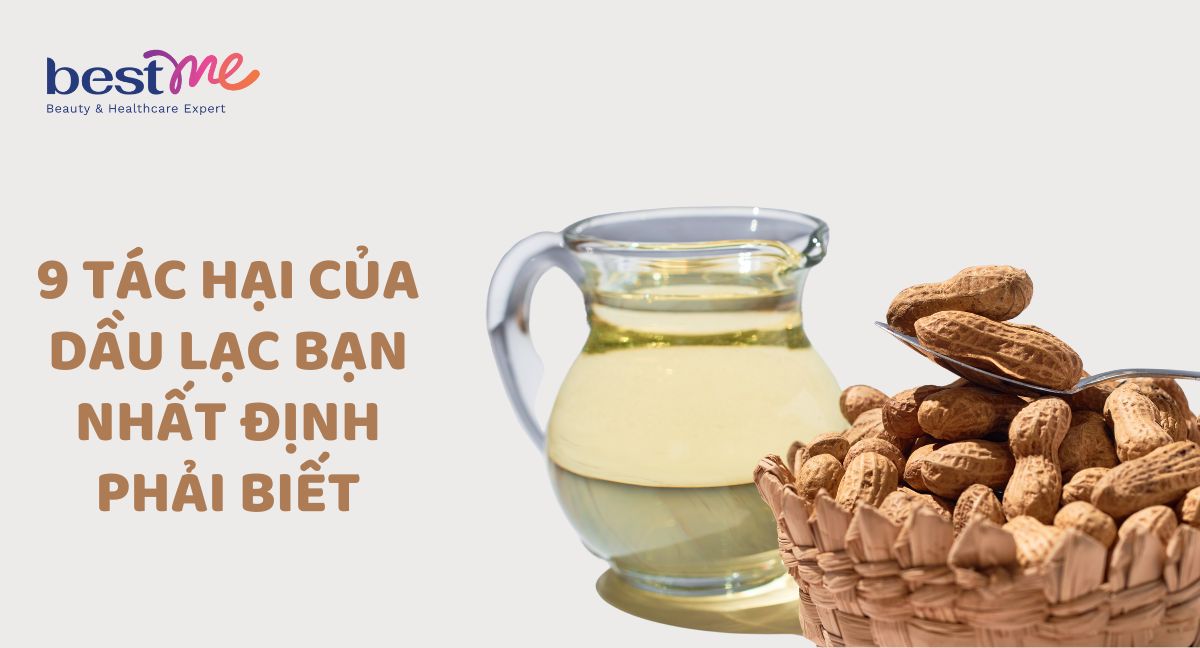 9 tác hại của dầu lạc bạn nhất định phải biết khi sử dụng