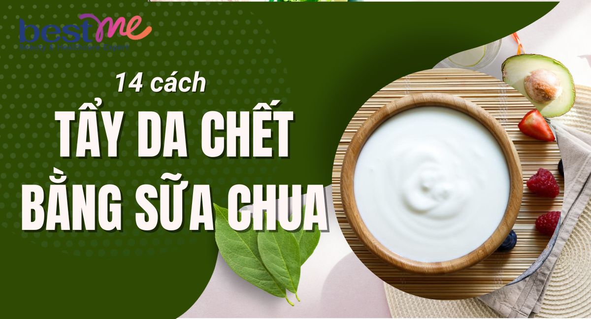 14 cách tẩy da chết bằng sữa chua không đường hiệu quả nhất