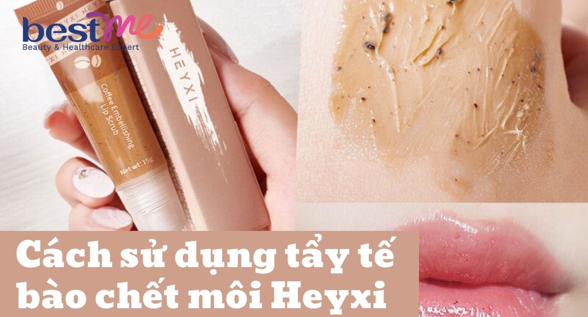 BESTME hướng dẫn cách sử dụng tẩy tế bào chết môi Heyxi