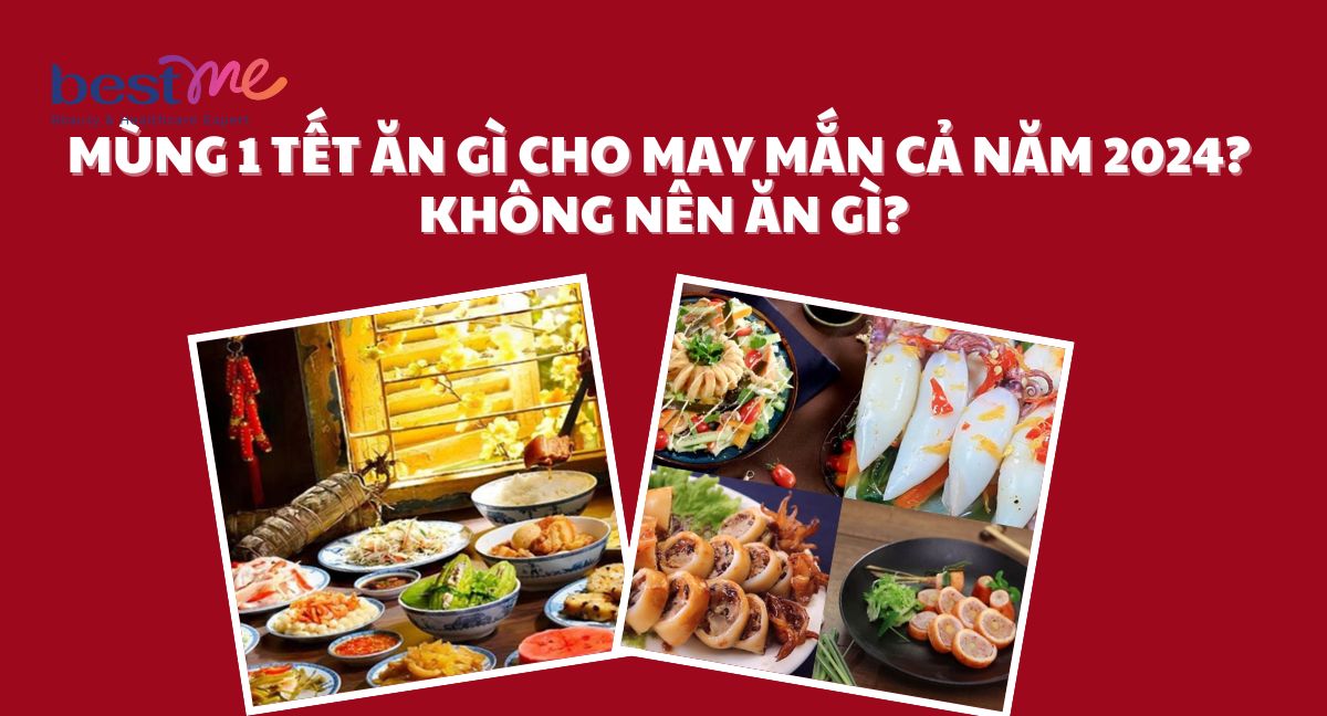 Mùng 1 Tết ăn gì cho may mắn cả năm 2024? Không nên ăn gì?