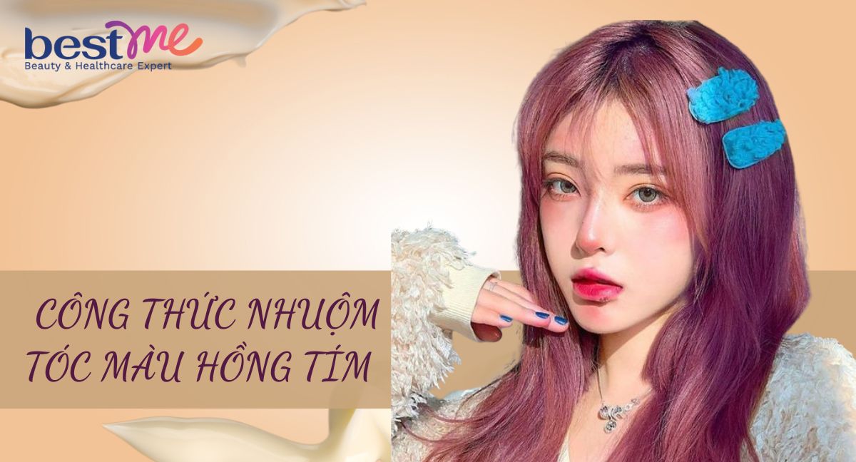 Chia sẻ công thức nhuộm tóc màu hồng tím lên màu chuẩn, đẹp