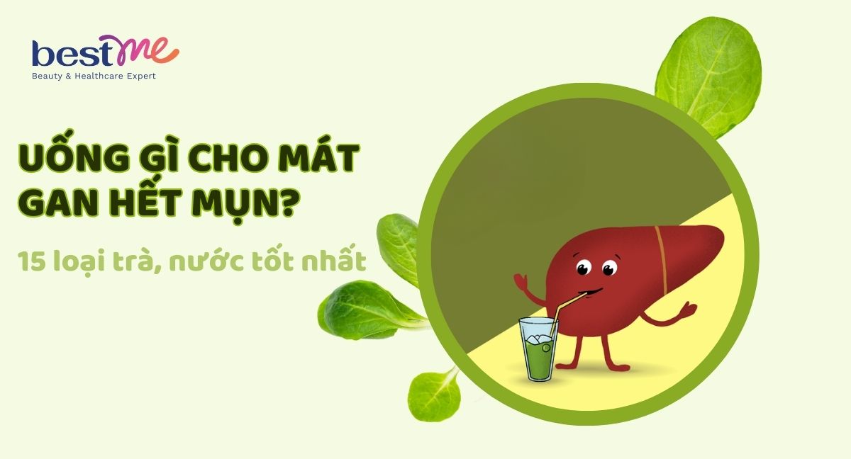 Uống gì cho mát gan hết mụn? 15 loại trà, nước tốt nhất