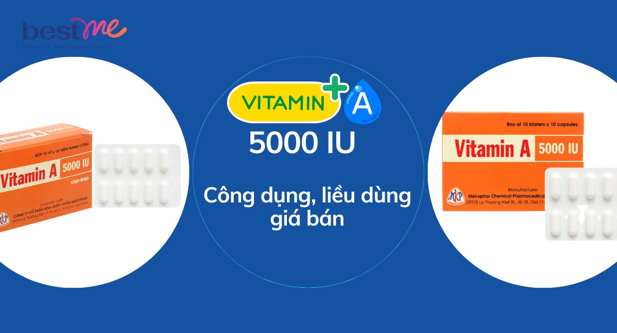 Vitamin A 5000 IU: Công dụng, liều dùng và giá bán